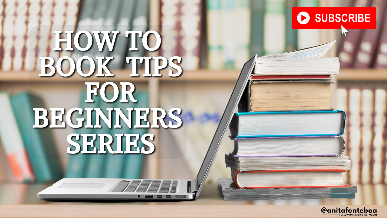 How To Book Tips for Beginners Series - ANITA FONTEBOA